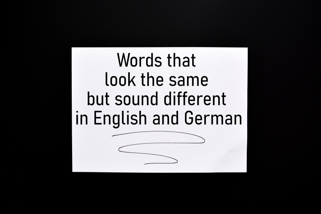 Words that look the same but sound different in English and German ...